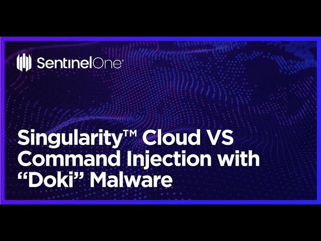 Singularity™ Cloud VS Command Injection with “Doki” Malware | SentinelOne ES