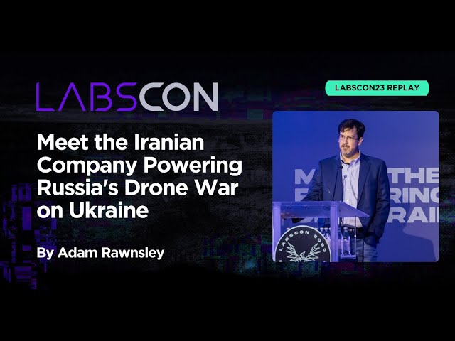 LABSCon23 Replay | Meet the Iranian Company Powering Russia's Drone War ...