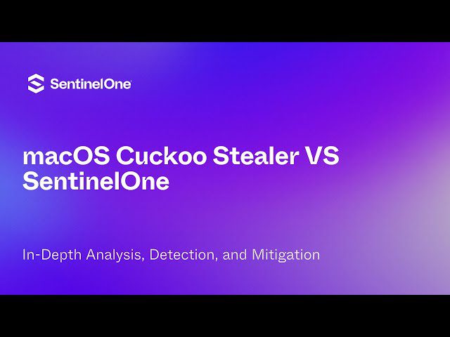 macOS Cuckoo Stealer Malware VS SentinelOne: Protection | SentinelOne ES